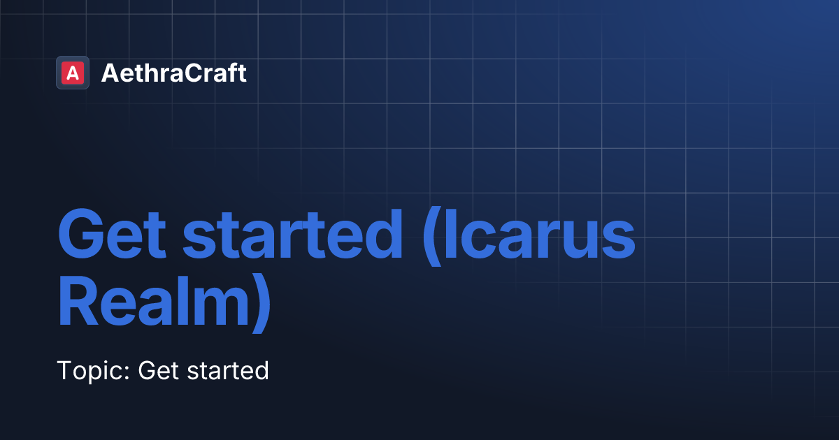 Get started (Icarus Realm) | AethraCraft